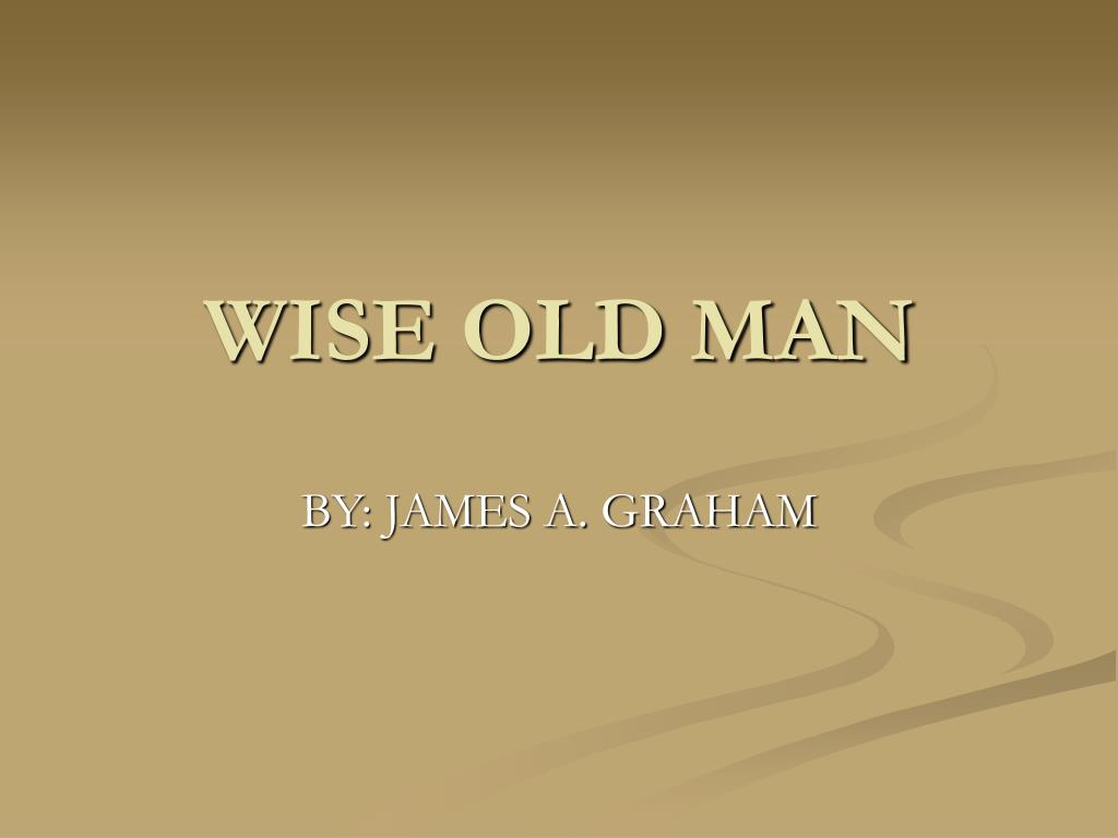PPT - WISE OLD MAN PowerPoint Presentation, free download - ID:3604813