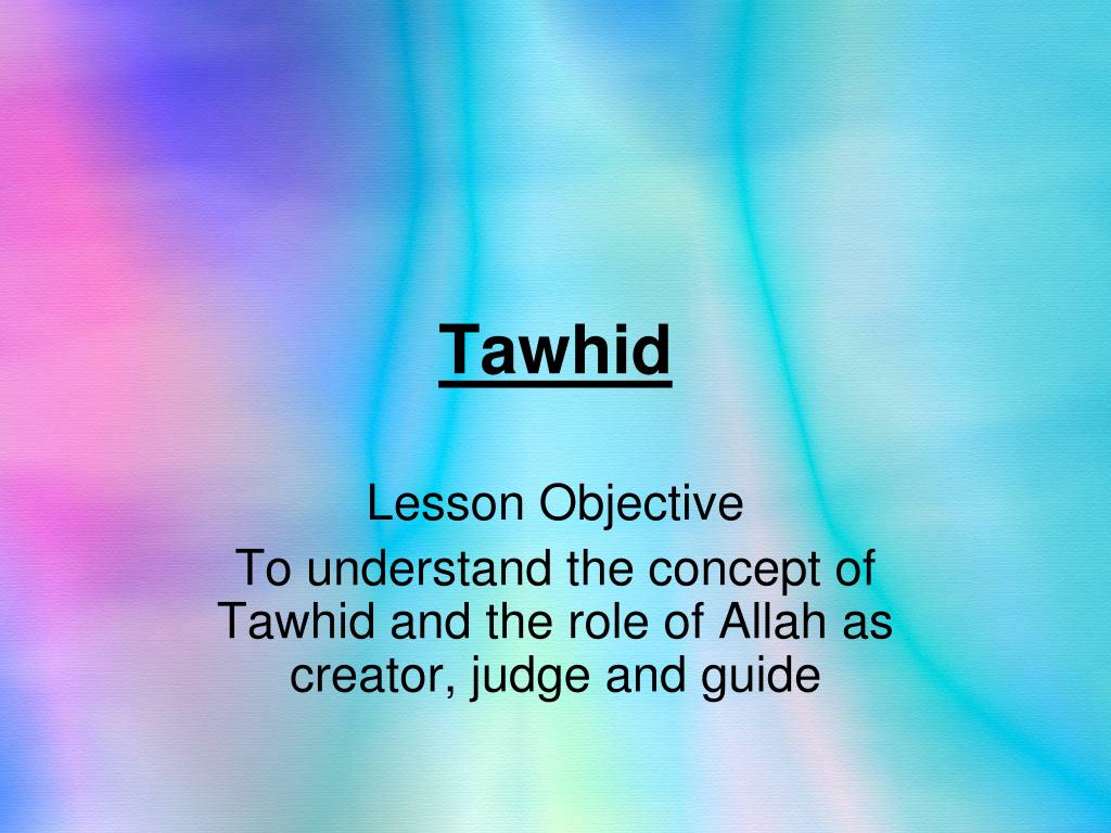PPT - Tawhid PowerPoint Presentation, free download - ID:3604971