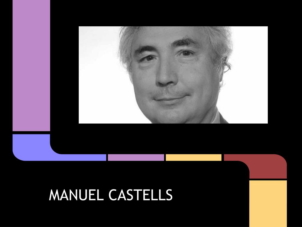 PPT - MANUEL CASTELLS PowerPoint Presentation, free download - ID:3604981