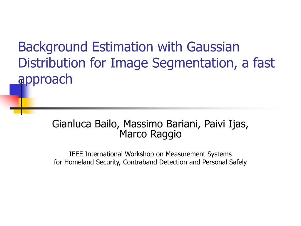 PPT - Background Estimation with Gaussian Distribution for Image Segmentation, a fast approach ...