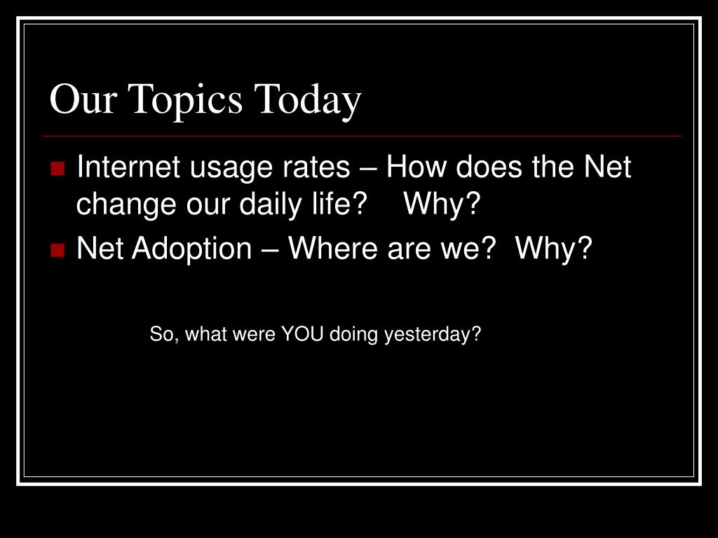 PPT - Our Topics Today PowerPoint Presentation, free download - ID:3605434