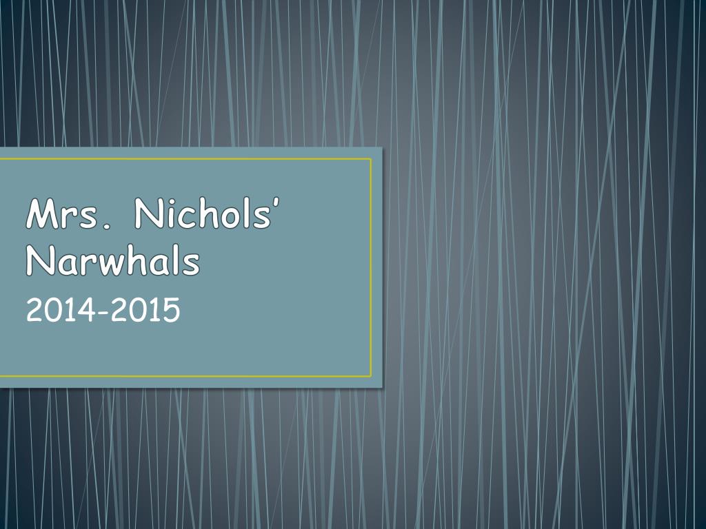 PPT - Mrs . Nichols’ Narwhals PowerPoint Presentation, free download ...