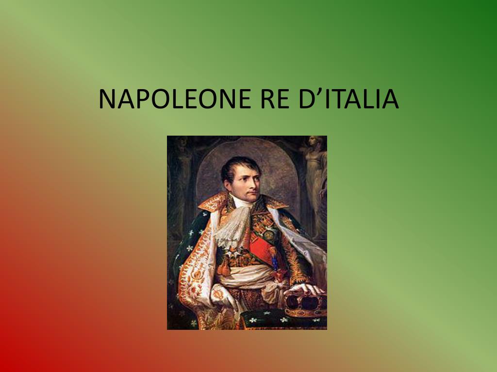 PPT - NAPOLEONE RE D’ITALIA PowerPoint Presentation, free download - ID:3606526
