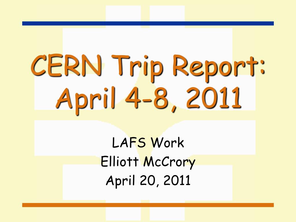 PPT - CERN Trip Report: April 4-8, 2011 PowerPoint Presentation, free ...