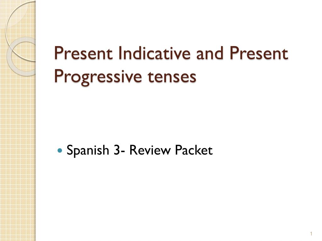 PPT - Present Indicative and Present Progressive tenses PowerPoint ...