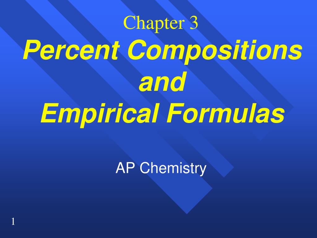 PPT - Chapter 3 Percent Compositions and Empirical Formulas PowerPoint ...