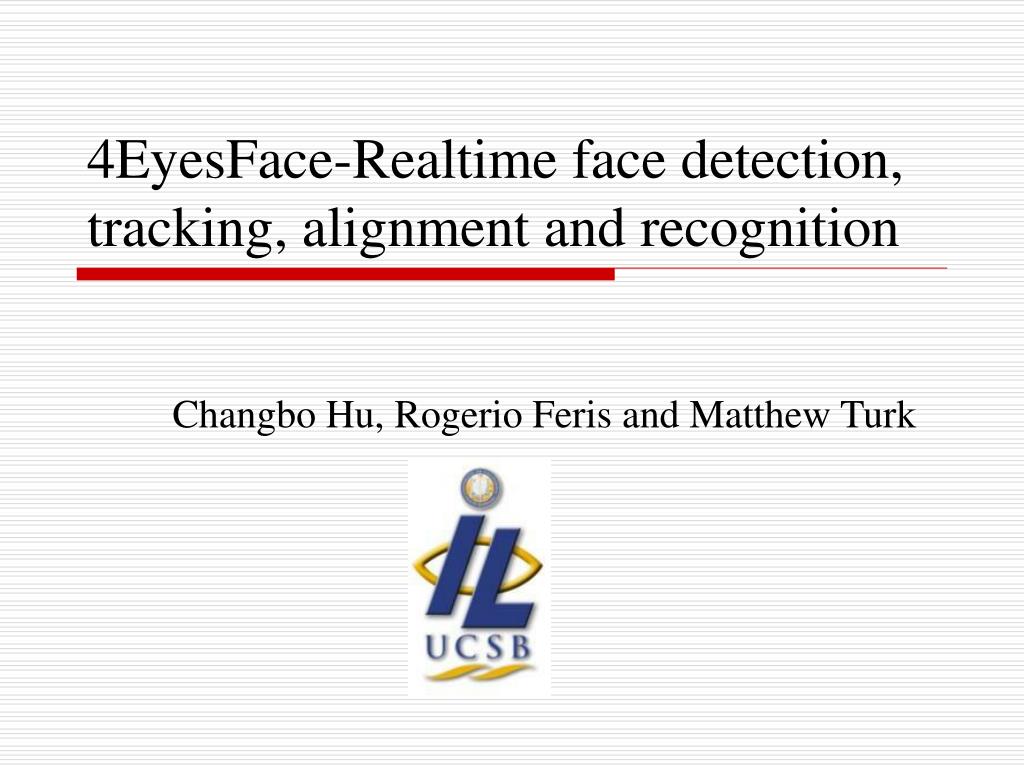 PPT - 4EyesFace-Realtime face detection, tracking, alignment and ...