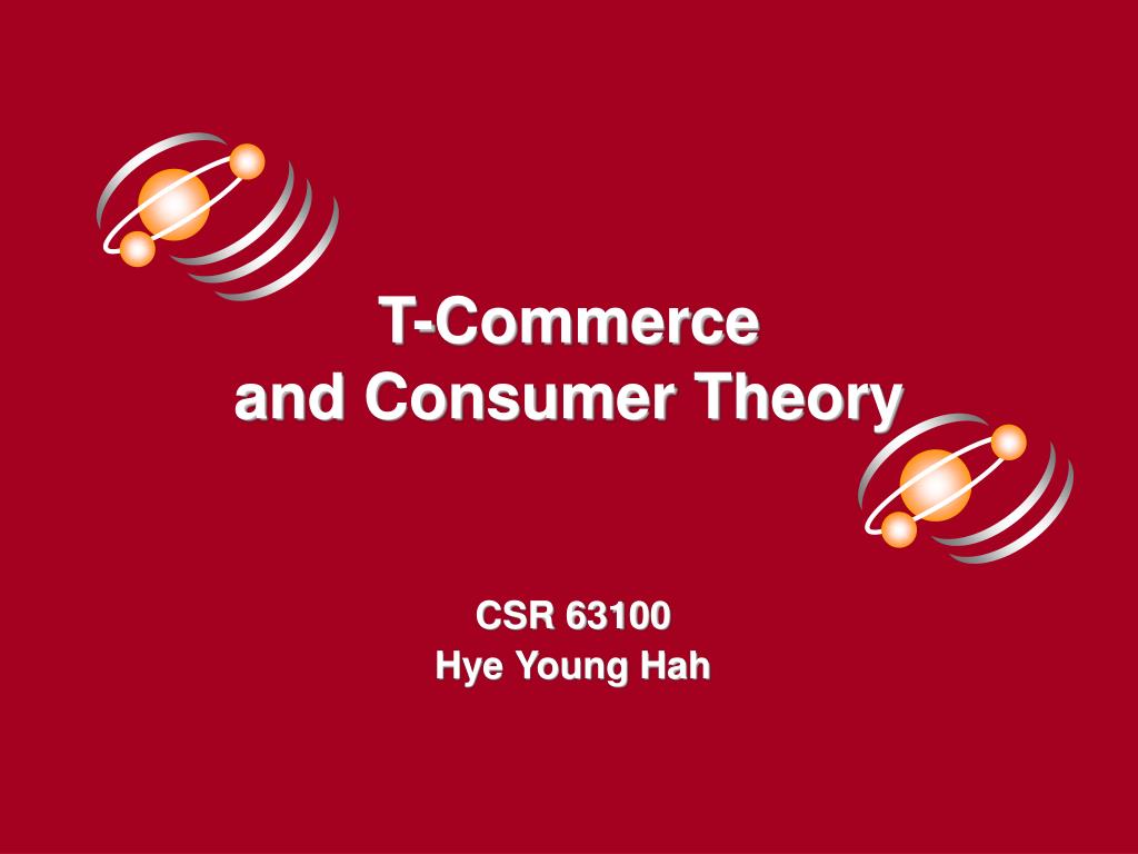 PPT - T-Commerce and Consumer Theory PowerPoint Presentation, free ...