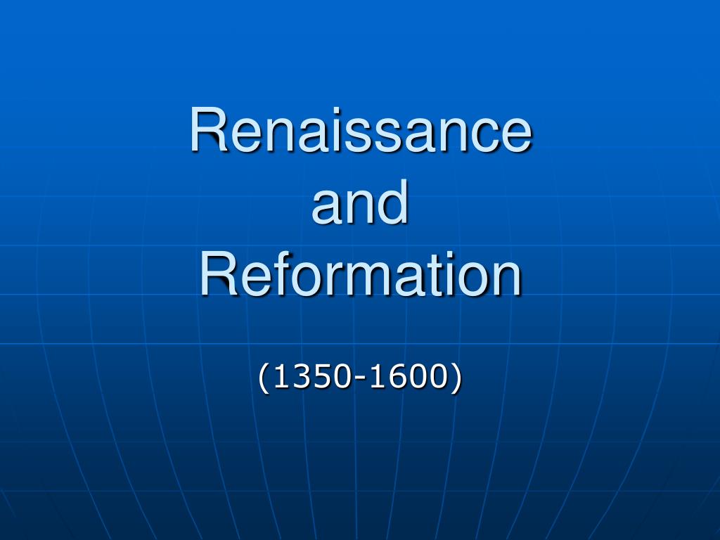 PPT - Renaissance and Reformation PowerPoint Presentation, free ...