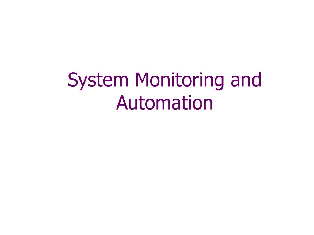 PPT - System Monitoring and Automation PowerPoint Presentation, free ...
