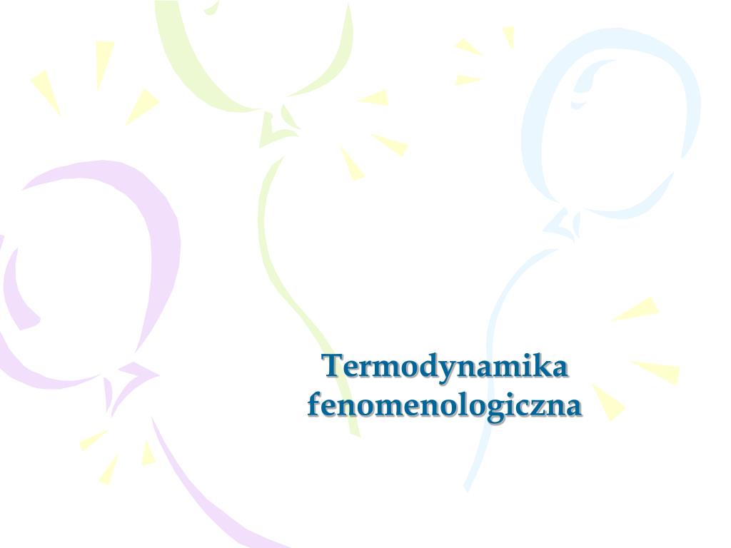 PPT - Termodynamika fenomenologiczna PowerPoint Presentation, free ...