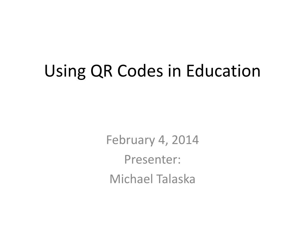 PPT - Using QR Codes in Education PowerPoint Presentation, free ...
