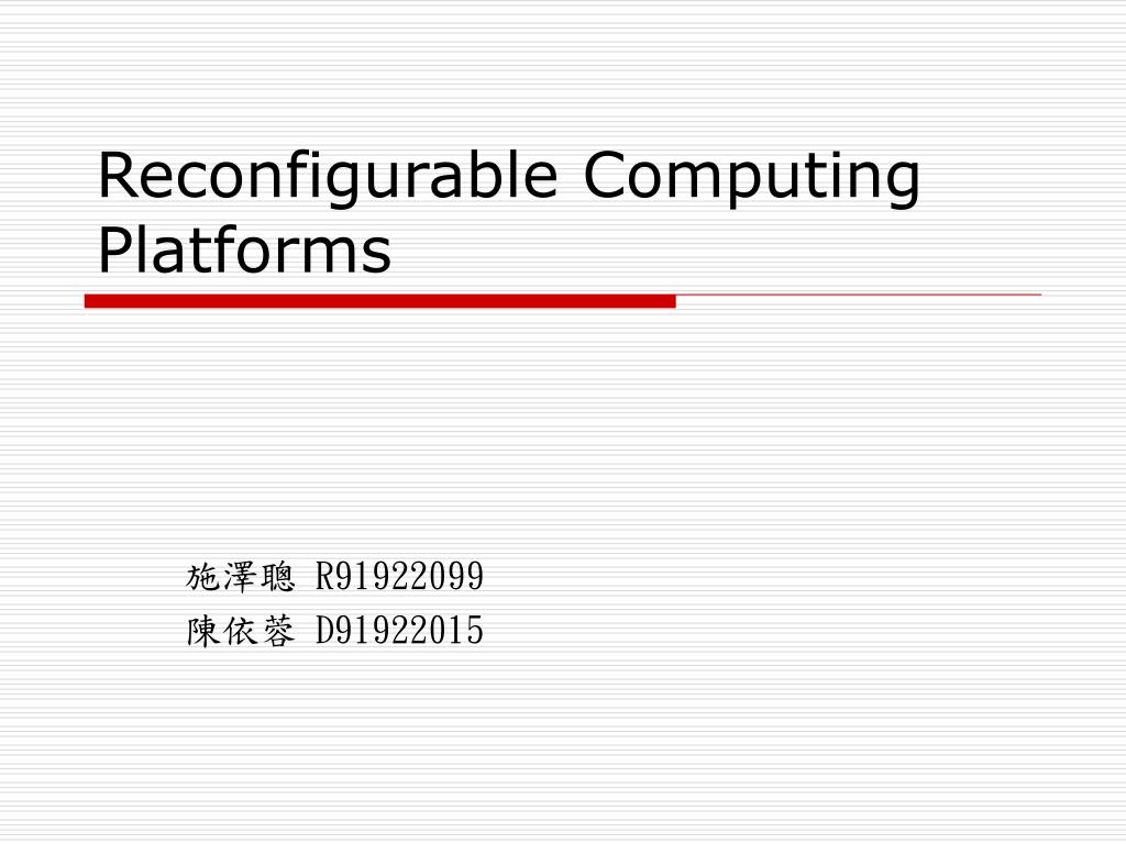 PPT - Reconfigurable Computing Platforms PowerPoint Presentation, free ...