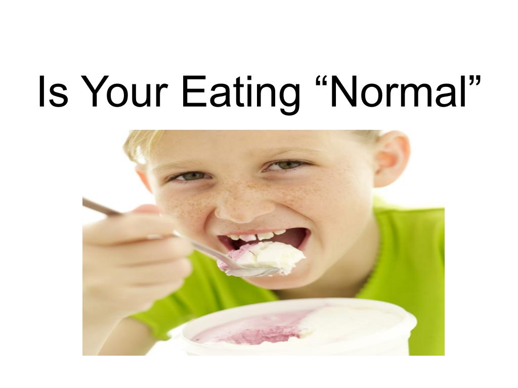 PPT - Is Your Eating “Normal” PowerPoint Presentation, free download ...