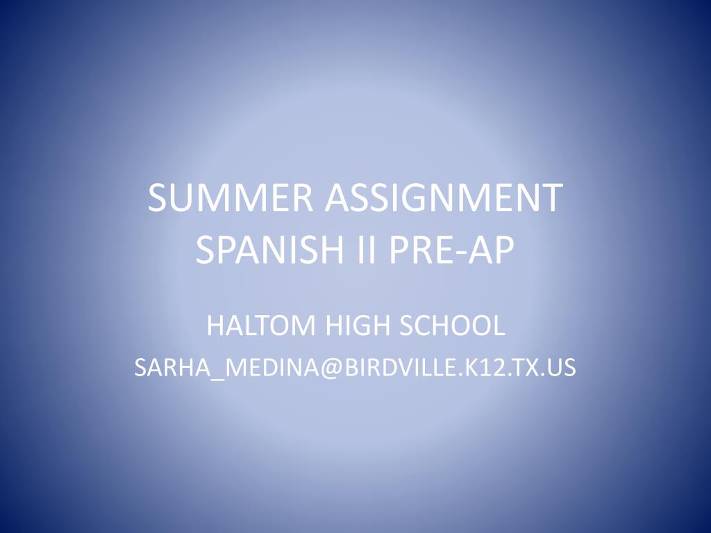 PPT - SUMMER ASSIGNMENT SPANISH II PRE-AP PowerPoint Presentation, free ...
