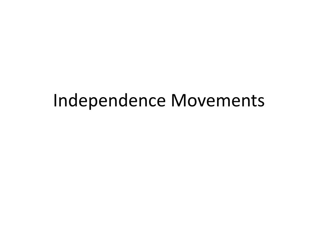 PPT - Independence Movements PowerPoint Presentation, free download ...