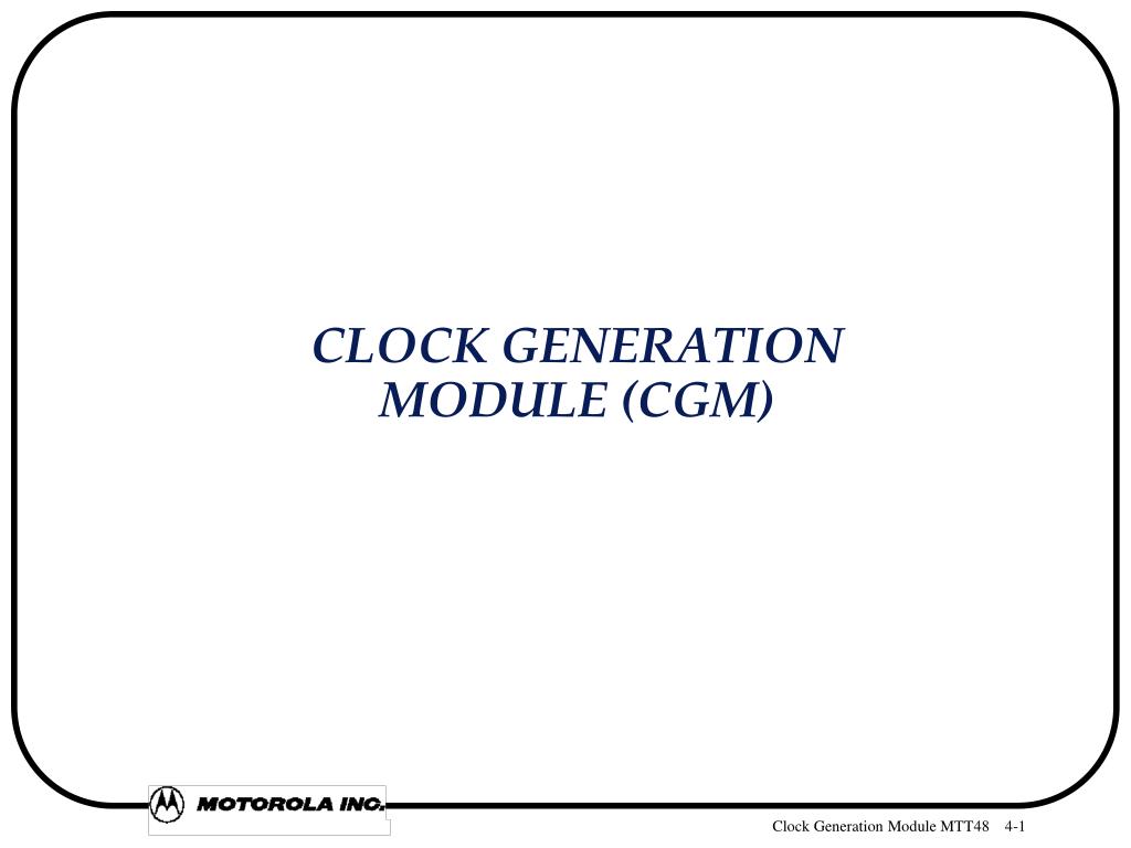 PPT - CLOCK GENERATION MODULE (CGM) PowerPoint Presentation, free ...