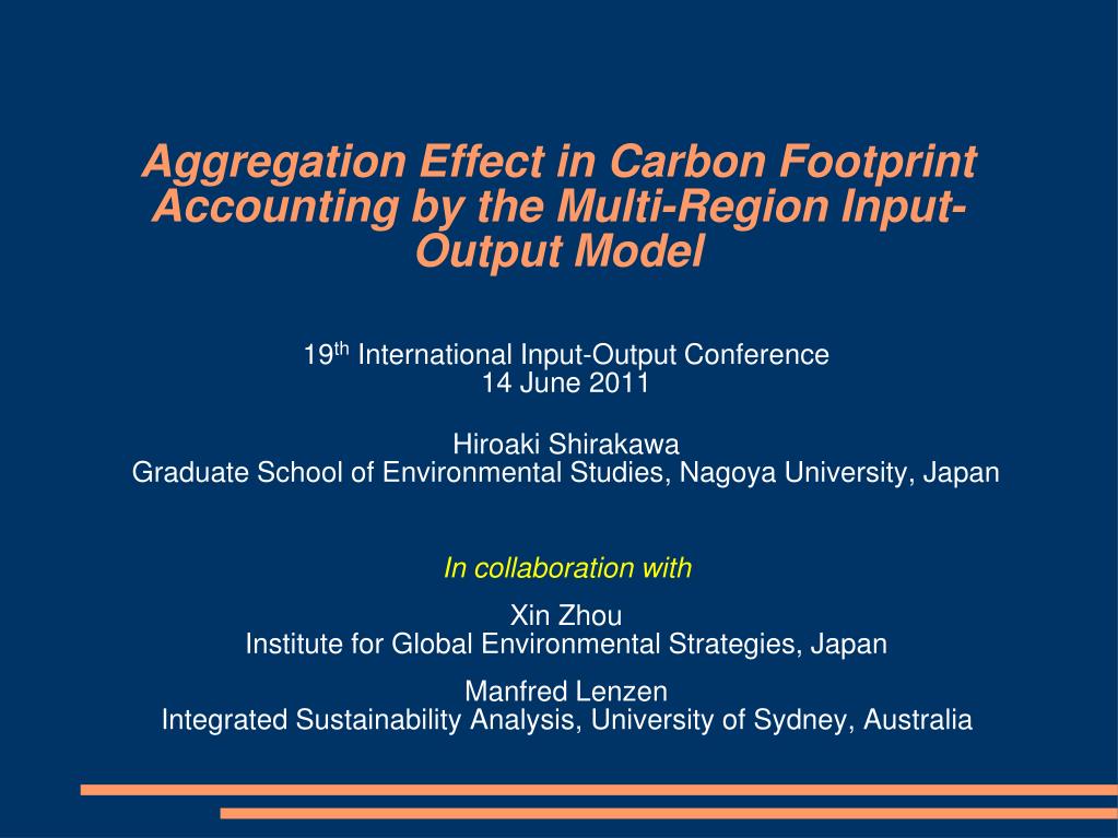 PPT - Aggregation Effect in Carbon Footprint Accounting by the Multi-Region Input-Output Model ...