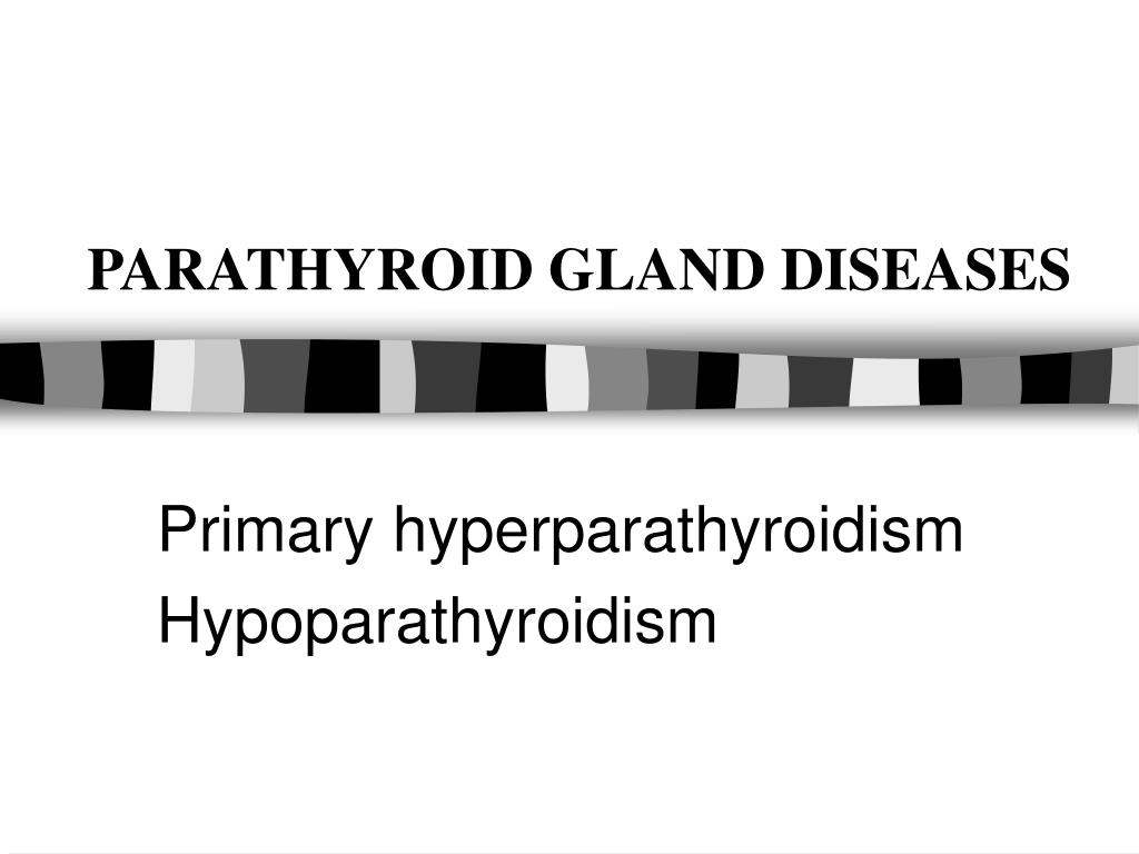 PPT - PARATHYROID GLAND DISEASES PowerPoint Presentation, free download ...