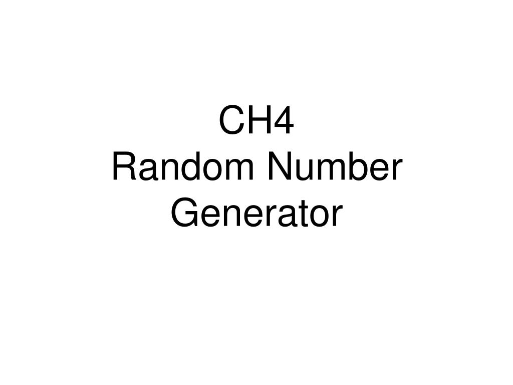 PPT - CH4 Random Number Generator PowerPoint Presentation, free ...