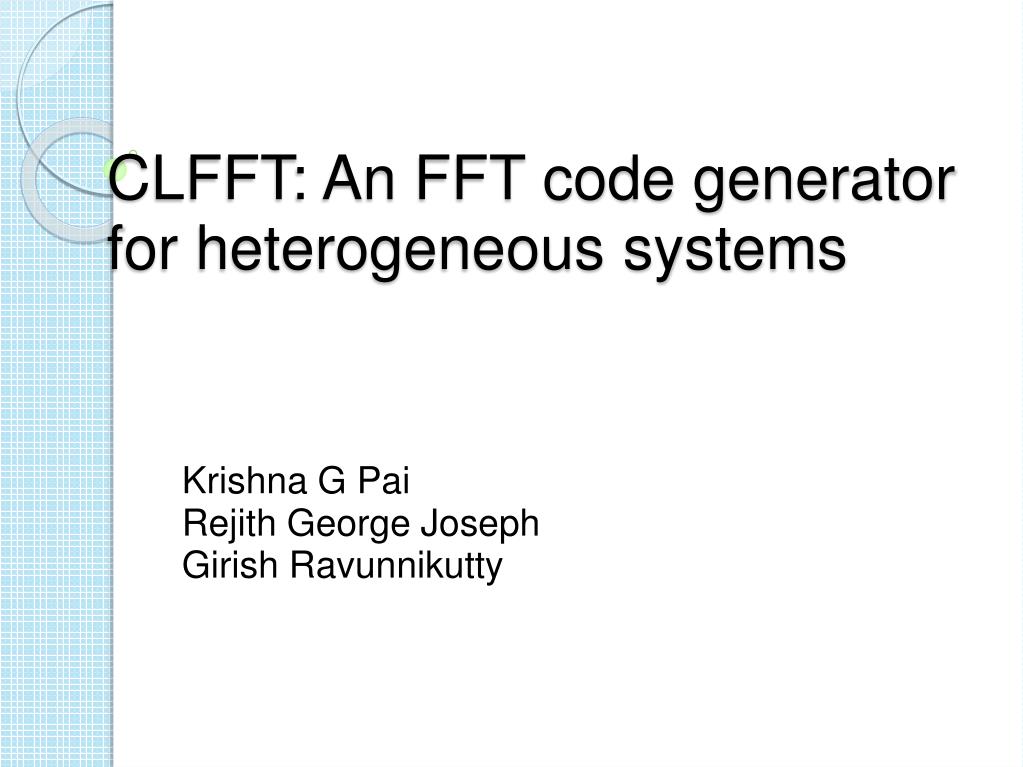 PPT - CLFFT: An FFT code generator for heterogeneous systems PowerPoint ...