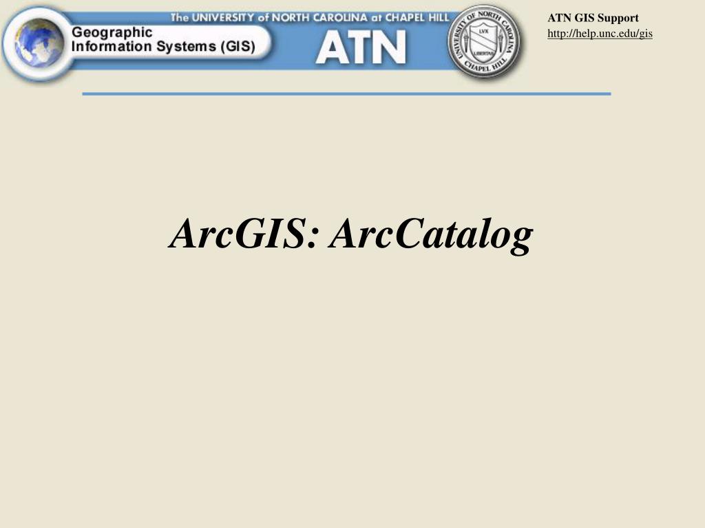 PPT - ArcGIS: ArcCatalog PowerPoint Presentation, free download - ID ...