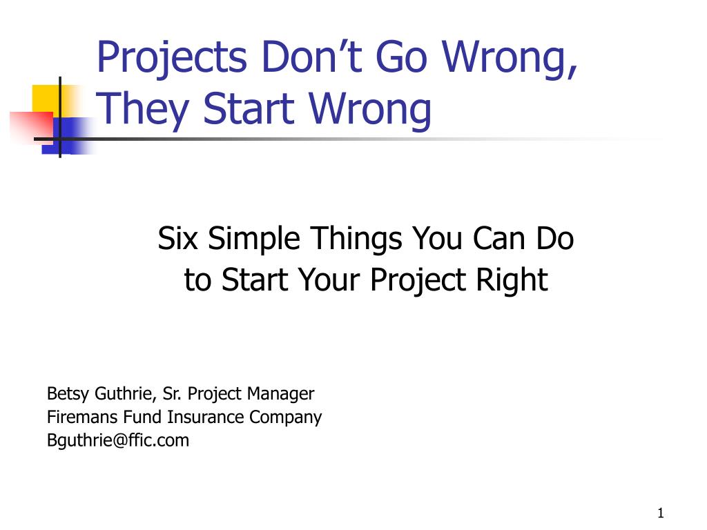 PPT - Projects Don’t Go Wrong, They Start Wrong PowerPoint Presentation ...