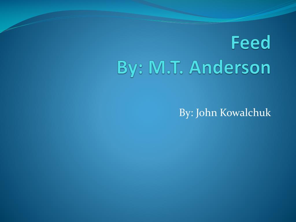 PPT - Feed By: M.T. Anderson PowerPoint Presentation, free download ...