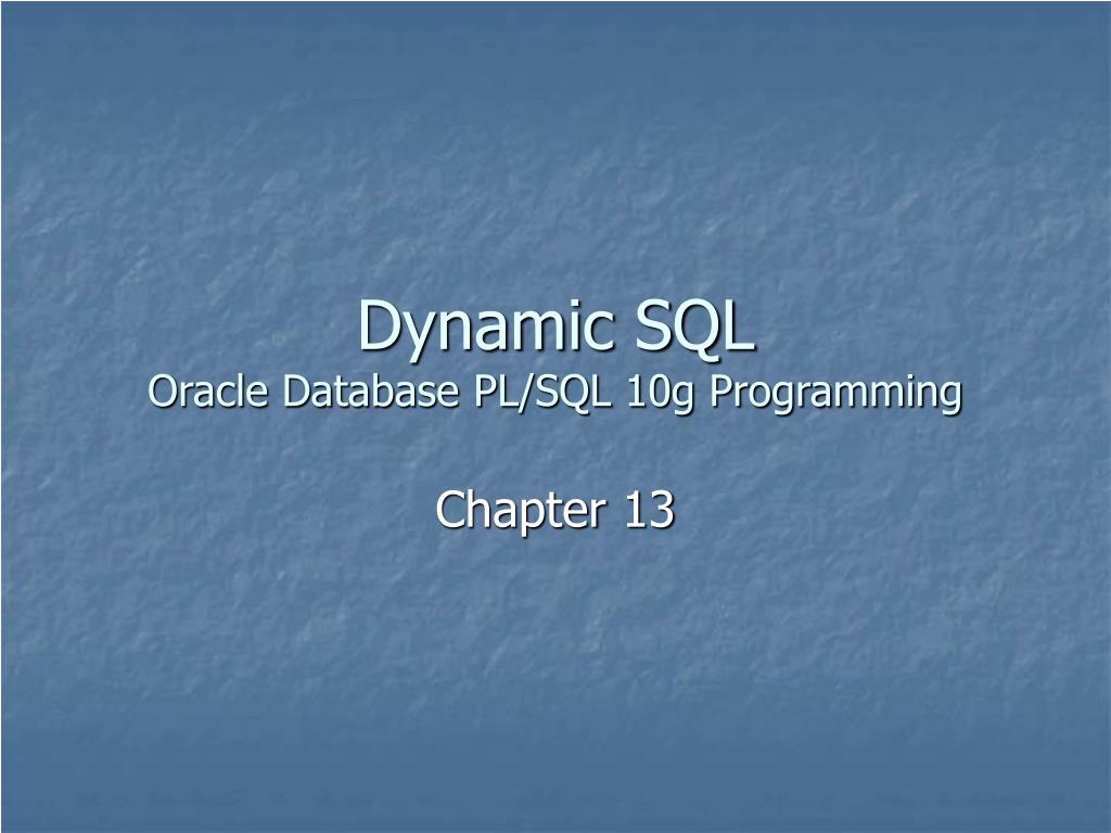 PPT - Dynamic SQL Oracle Database PL/SQL 10g Programming PowerPoint ...