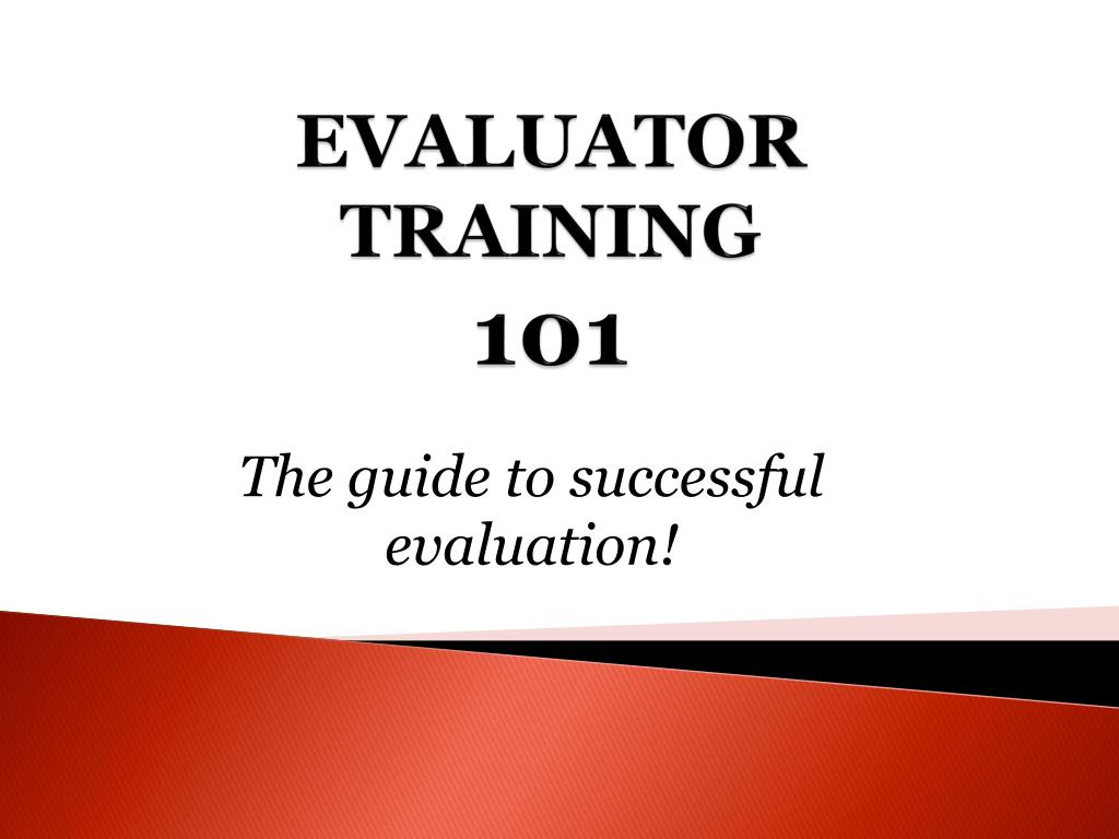 PPT - EVALUATOR TRAINING 101 PowerPoint Presentation, free download ...