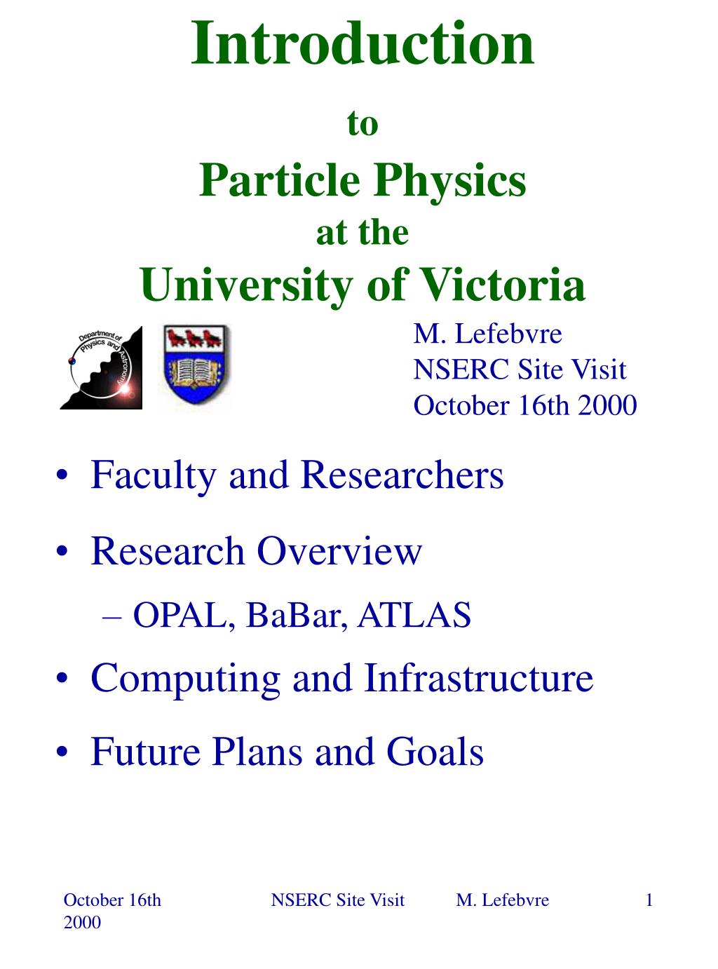 PPT - Introduction to Particle Physics at the University of Victoria ...
