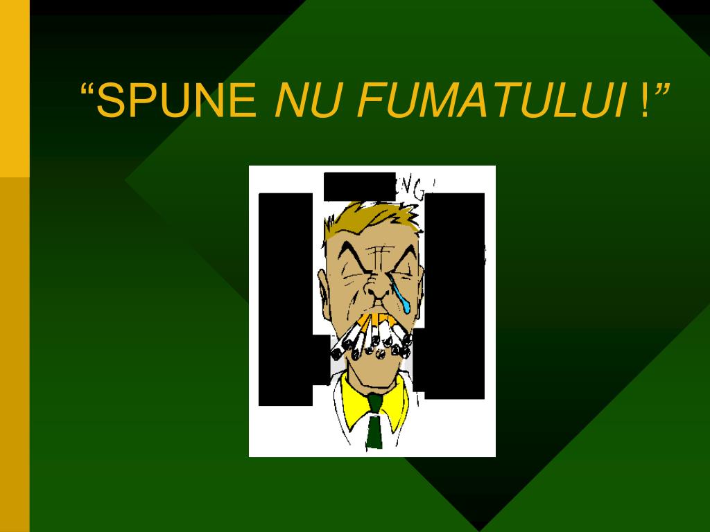 PPT - “SPUNE NU FUMATULUI ! ” PowerPoint Presentation, free download ...