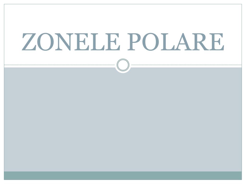 PPT - ZONELE POLARE PowerPoint Presentation, free download - ID:3638163