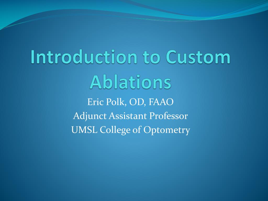 PPT - Introduction to Custom Ablations PowerPoint Presentation, free ...
