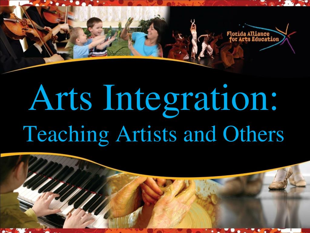 PPT - Arts Integration: Teaching Artists and Others PowerPoint ...