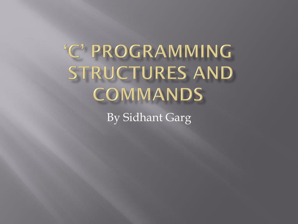Ppt ‘c Programming Structures And Commands Powerpoint Presentation 7789