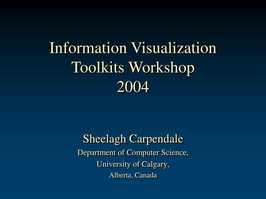 PPT - Information Visualization Toolkits Workshop 2004 PowerPoint ...