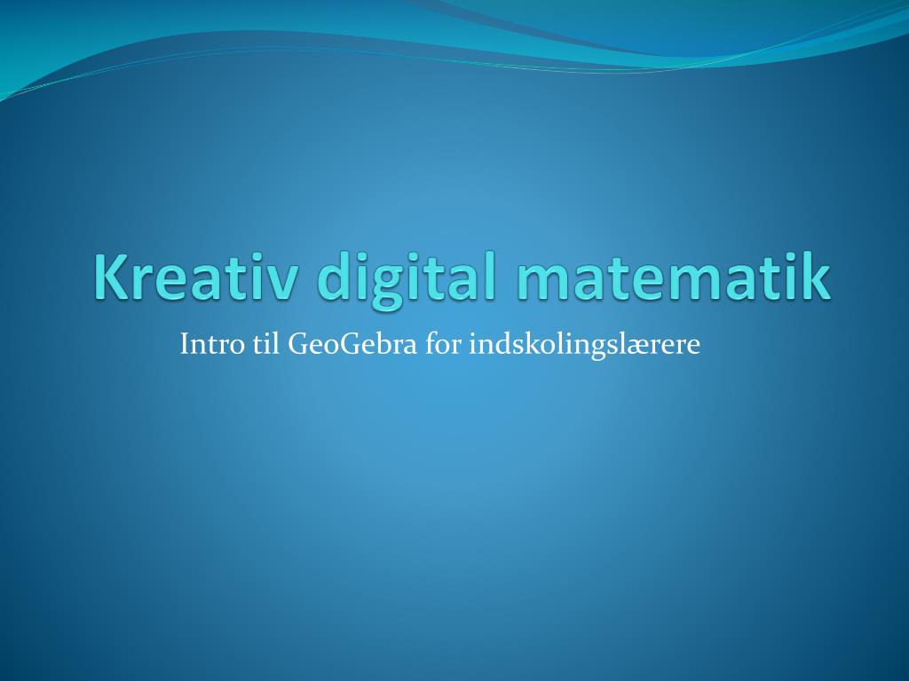 PPT - Kreativ digital matematik PowerPoint Presentation, free download ...