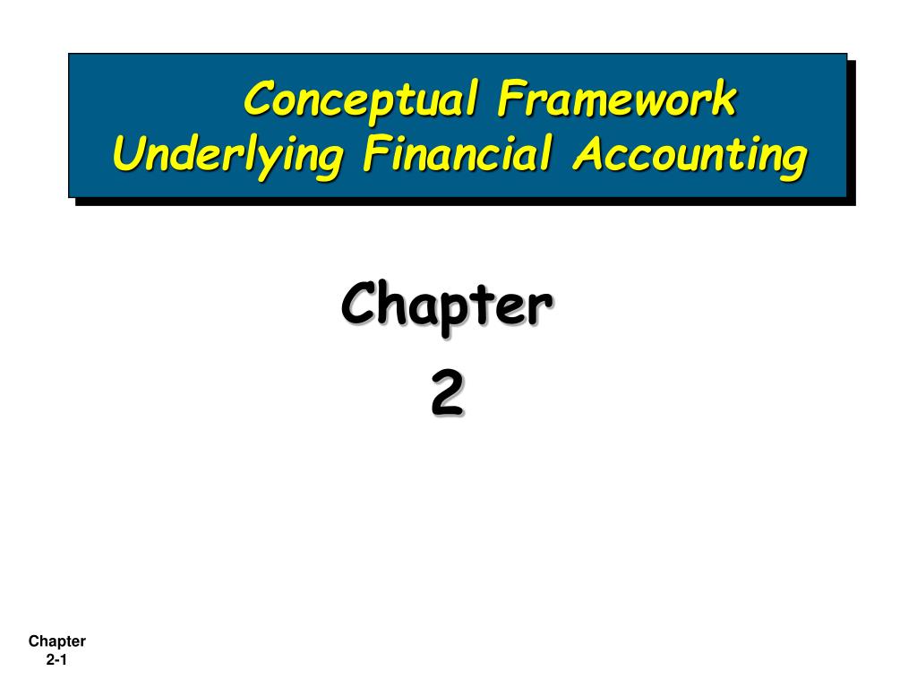 PPT - Conceptual Framework Underlying Financial Accounting PowerPoint Presentation - ID:3643134