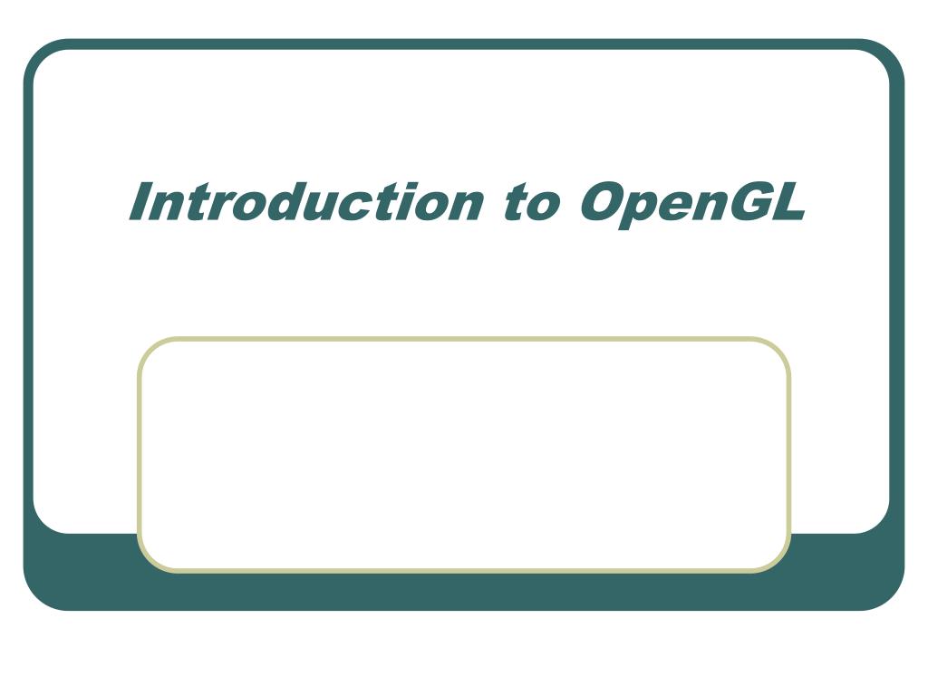 PPT - Introduction to OpenGL PowerPoint Presentation, free download ...