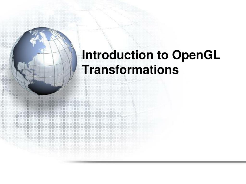 PPT - Introduction to OpenGL Transformations PowerPoint Presentation ...