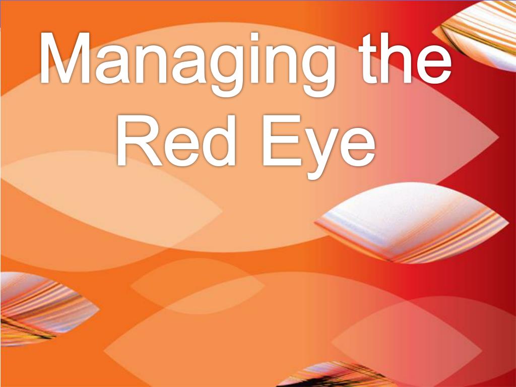 PPT - Managing the Red Eye PowerPoint Presentation, free download - ID ...