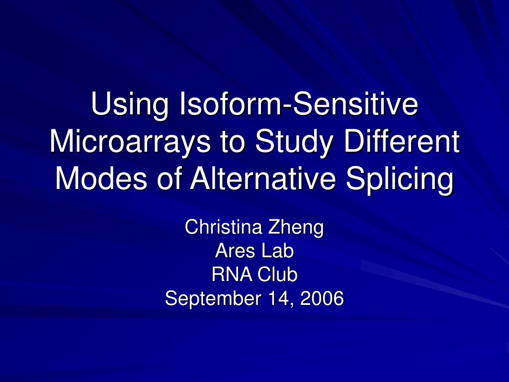 PPT - Using Isoform-Sensitive Microarrays to Study Different Modes of Alternative Splicing ...