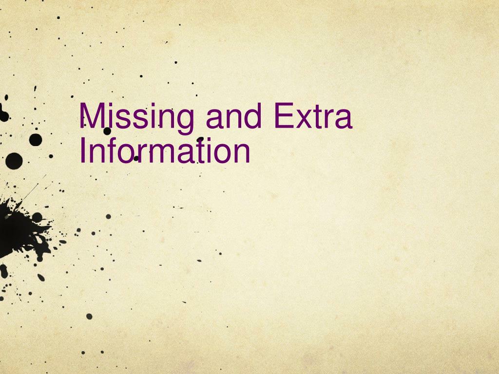 PPT - Missing and Extra Information PowerPoint Presentation, free ...