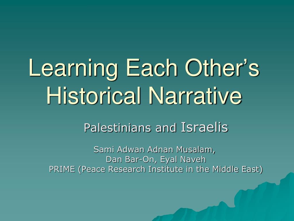 PPT - Learning Each Other’s Historical Narrative PowerPoint ...