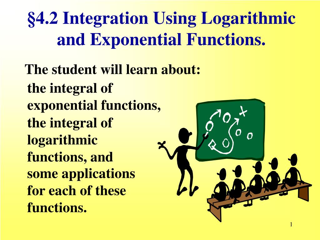 PPT - §4.2 Integration Using Logarithmic and Exponential Functions ...