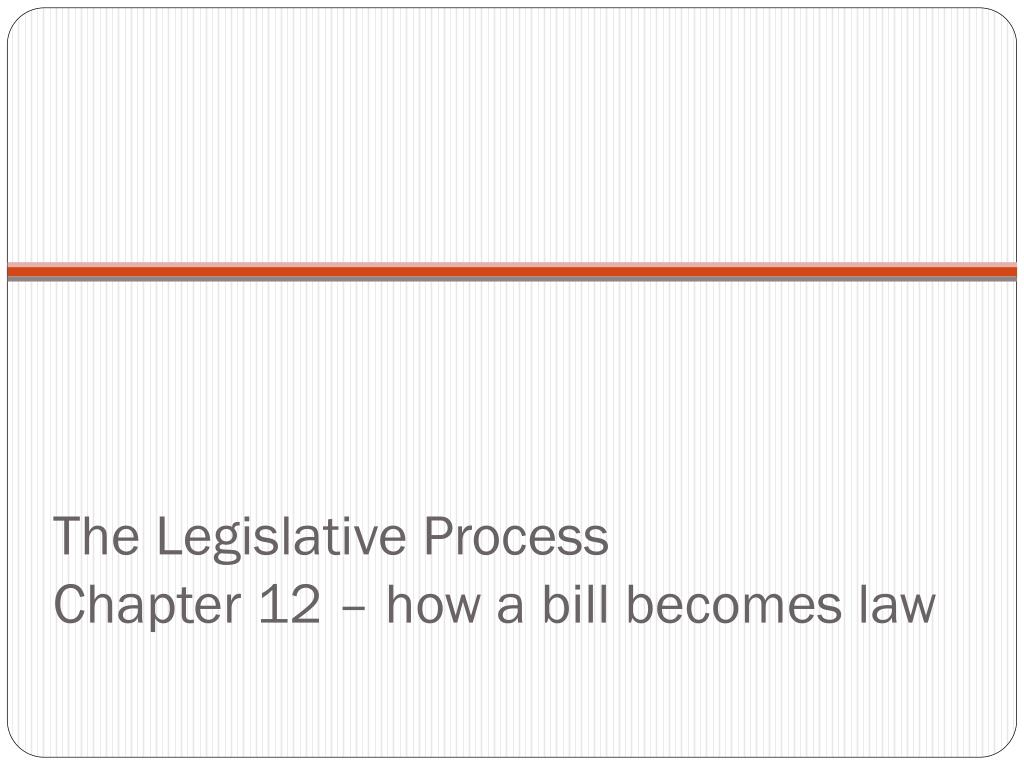 PPT - The Legislative Process Chapter 12 – how a bill becomes law ...