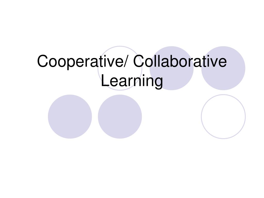 PPT - Cooperative/ Collaborative Learning PowerPoint Presentation, free ...