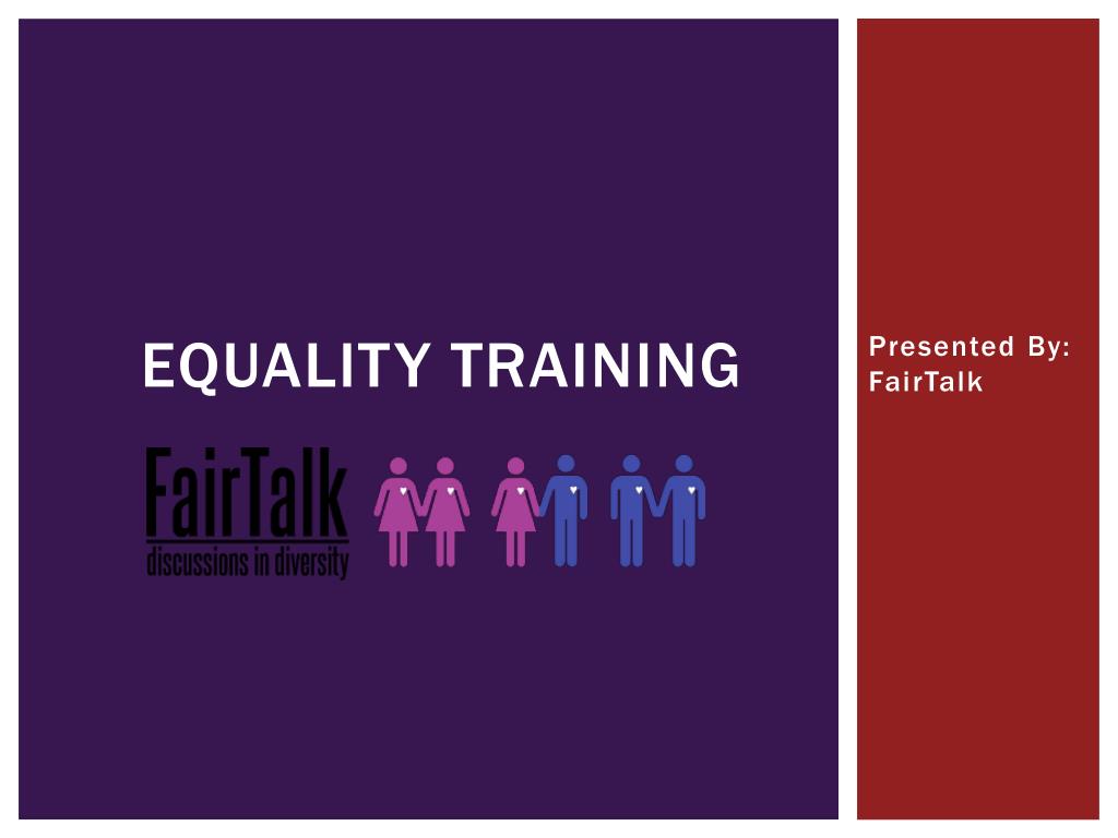PPT - Promoting Equality Through FairTalk Training PowerPoint ...