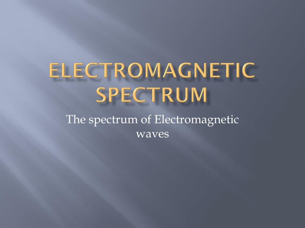 PPT - Electromagnetic Spectrum PowerPoint Presentation, free download ...